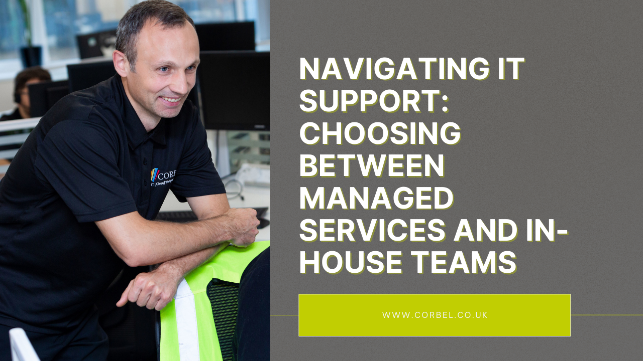 Navigating IT Support: Managed vs In-House IT Support